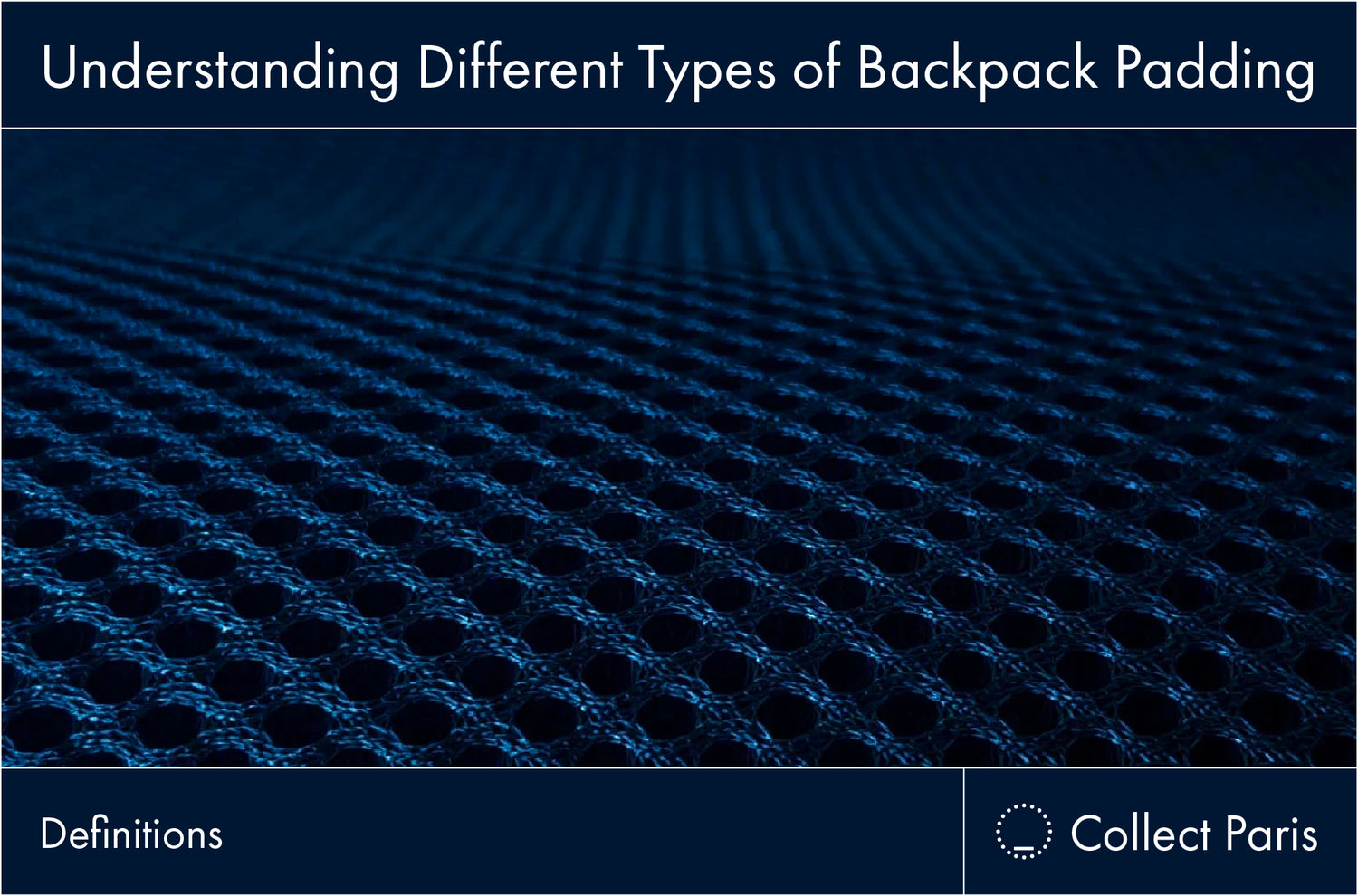 Understanding Different Types of Backpack Padding – Collect Paris